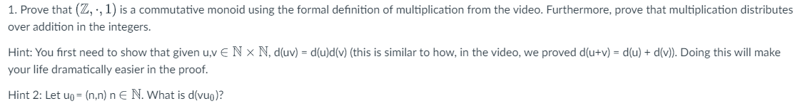 Solved 1. Prove that (Z,⋅,1) is a commutative monoid using | Chegg.com