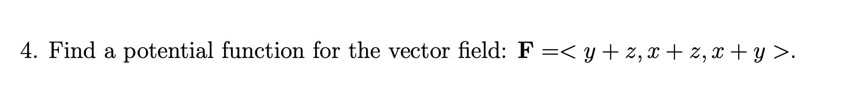 Solved 4. Find a potential function for the vector field: F | Chegg.com