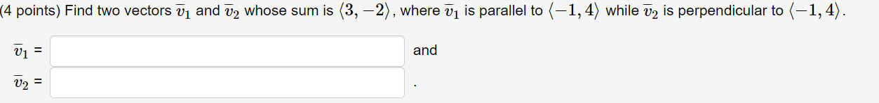 Solved 4 points) Find two vectors vˉ1 and vˉ2 whose sum is | Chegg.com