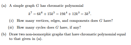 Solved (a) A simple graph G has chromatic polynomial 7 -6k6 | Chegg.com