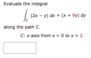 Solved Evaluate the integral (2x - y) dx (x + 9y) dy along | Chegg.com