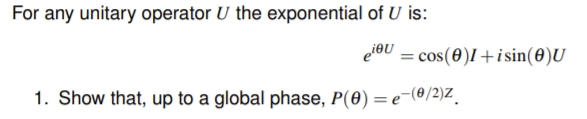 Solved For any unitary operator U the exponential of U is: | Chegg.com