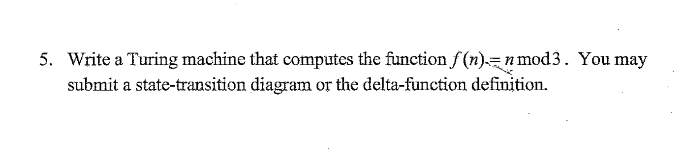 Solved 5. Write a Turing machine that computes the function | Chegg.com