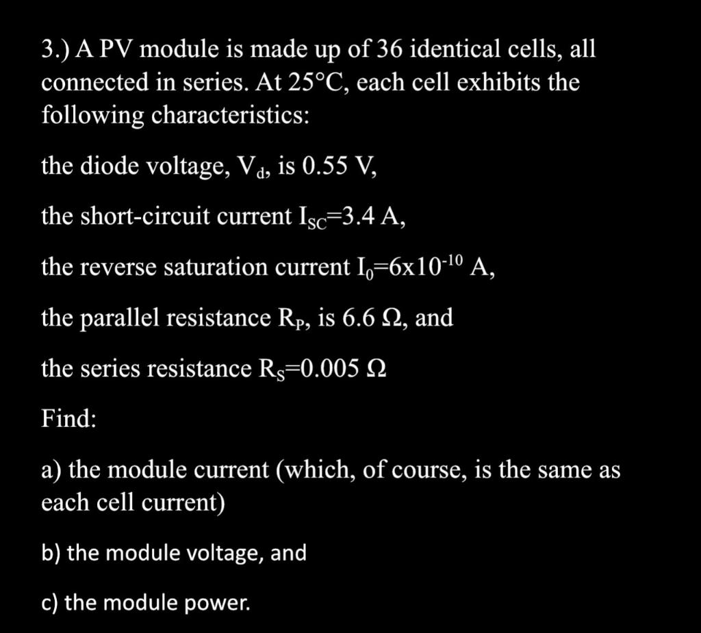 Solved 3.) A PV module is made up of 36 identical cells, all | Chegg.com