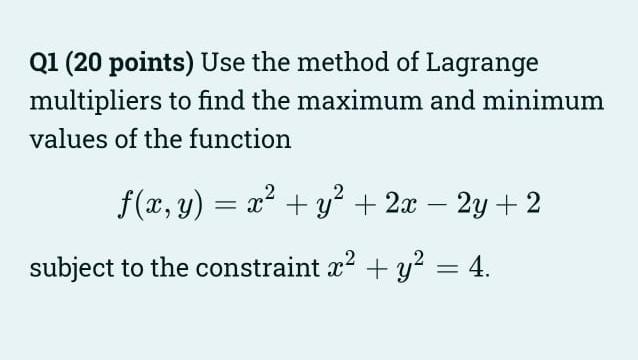 Solved Q1 (20 points) Use the method of Lagrange multipliers | Chegg.com