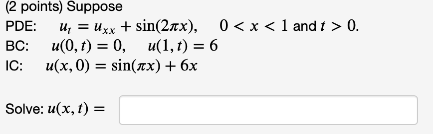 Solved (2 points) Suppose PDE: 𝑢𝑡=𝑢𝑥𝑥+sin(2𝜋𝑥),0
