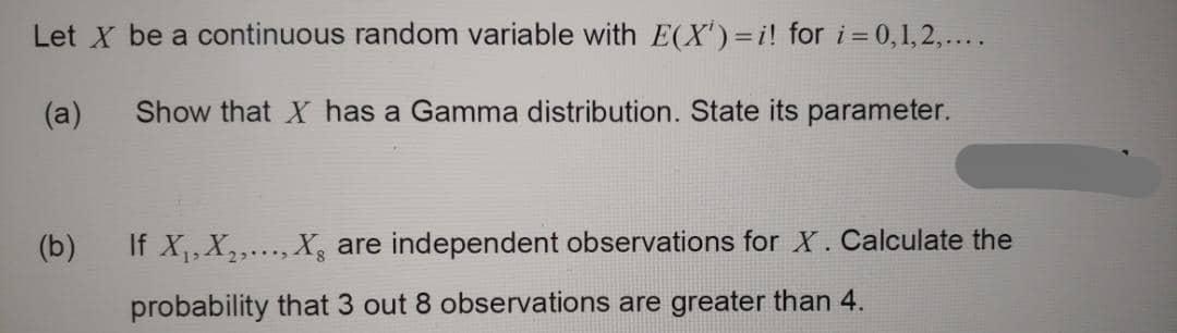 Solved Let X be a continuous random variable with E(X')=i! | Chegg.com