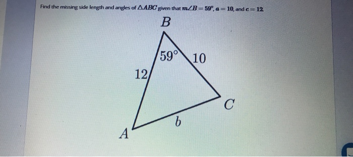 Solved Find the missing side length and angles of AABC given | Chegg.com