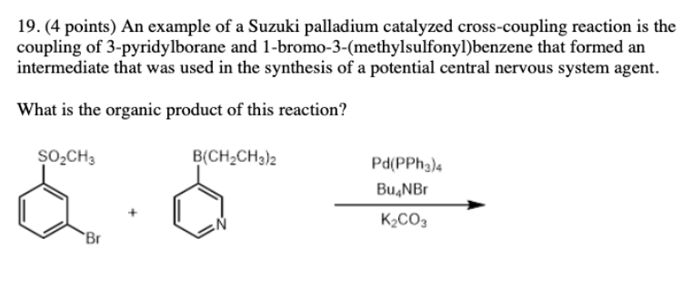 Solved 19.(4 points) An example of a Suzuki palladium | Chegg.com