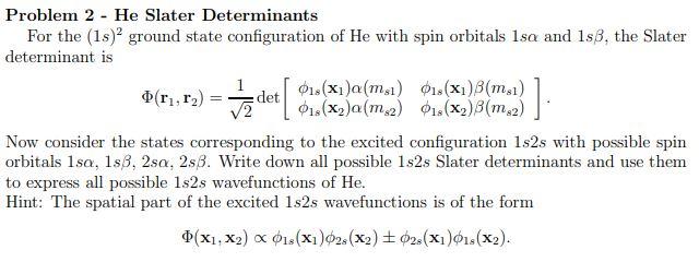 Solved Problem 2 - He Slater Determinants For the (1s) | Chegg.com