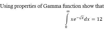 Solved Using properties of Gamma function show | Chegg.com