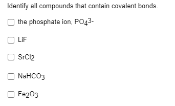 Solved Identify all compounds that contain covalent bonds. | Chegg.com