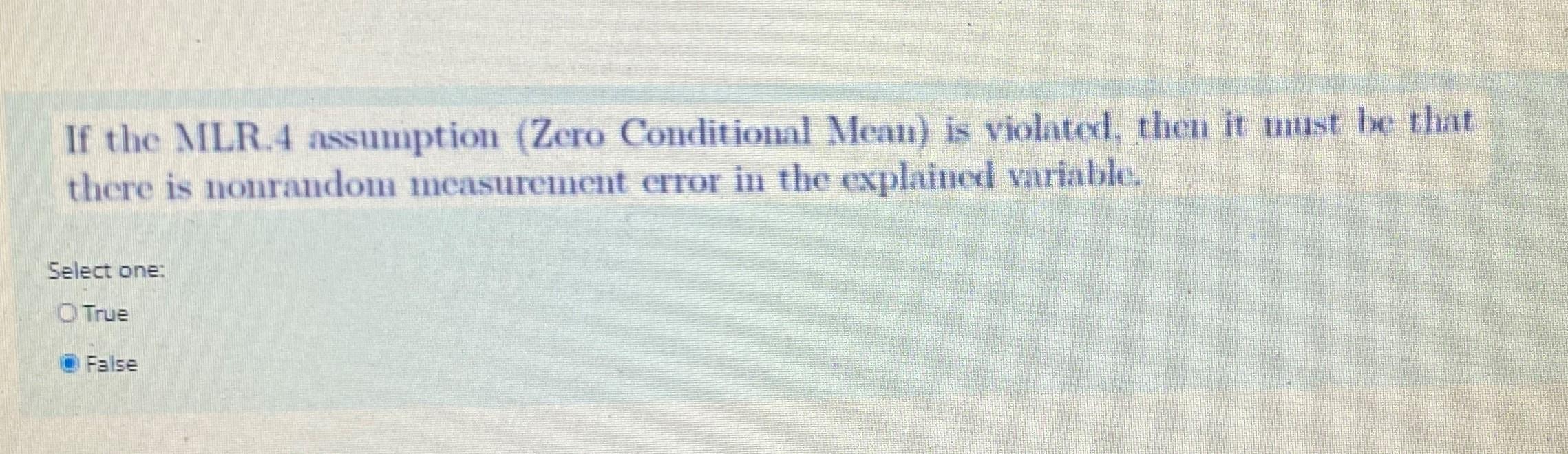 Solved If the MLR.4 assumption (Zero Conditional Mean) is | Chegg.com