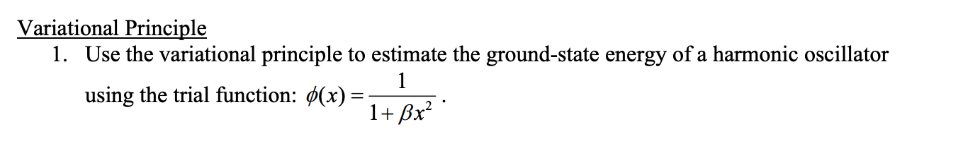 Solved Variational Principle 1. Use the variational | Chegg.com