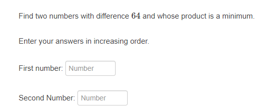 Solved Find two numbers with difference 64 and whose product | Chegg.com