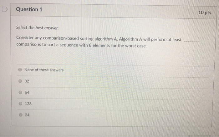Solved D | Question 1 10 pts Select the best answer. | Chegg.com