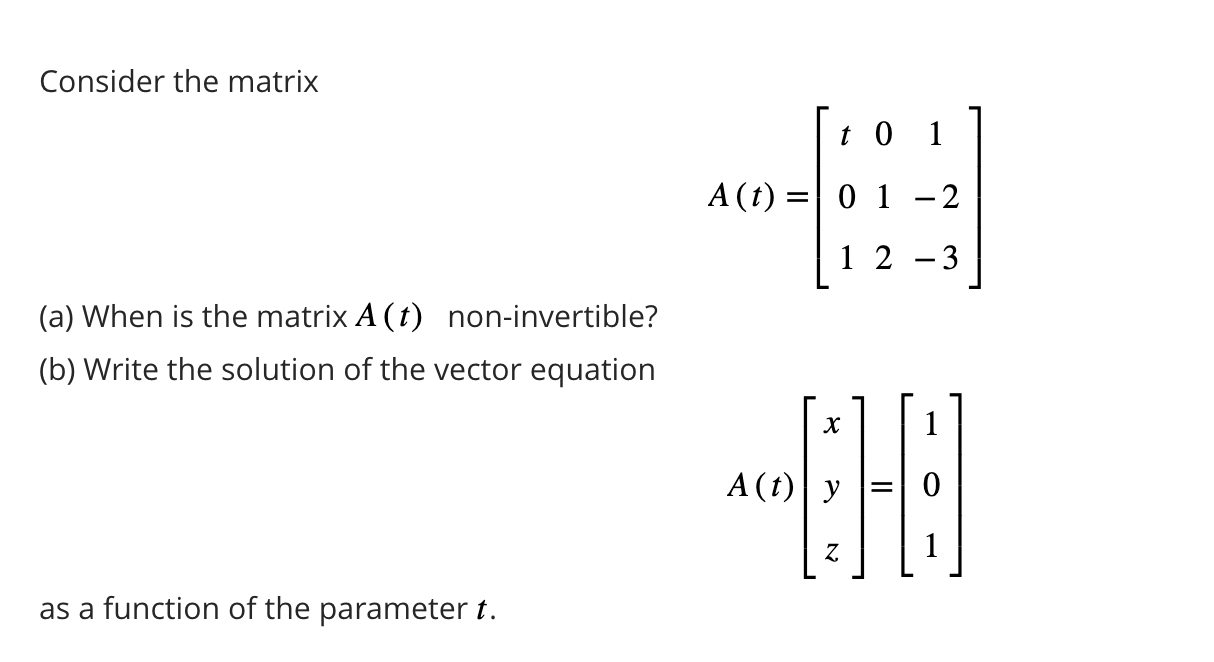 Solved Consider the matrix A(t)=⎣⎡t010121−2−3⎦⎤ (a) When is | Chegg.com