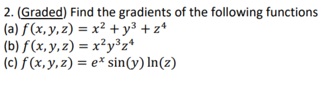 Solved 2. (Graded) Find the gradients of the following | Chegg.com