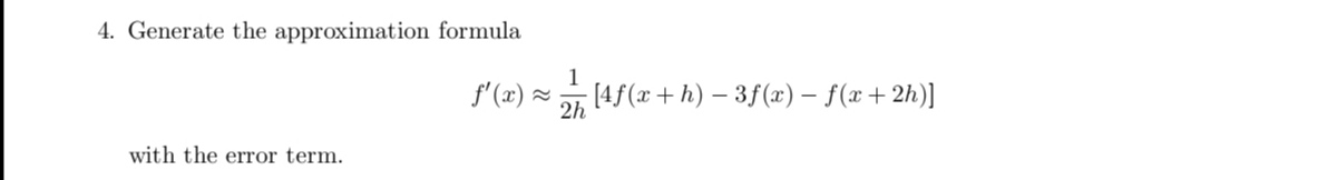 Solved Generate the approximation formula f0(x) 21h [4f(x | Chegg.com