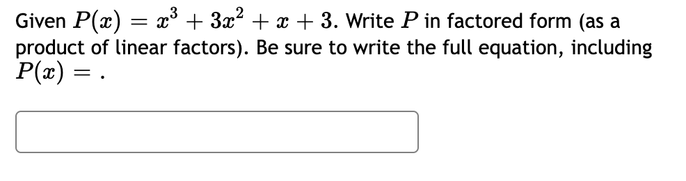 Solved Given P(x)=x3+3x2+x+3. Write P in factored form (as a | Chegg.com