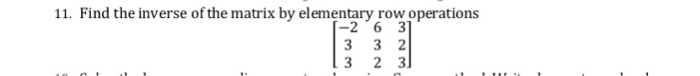 Solved 11. Find the inverse of the matrix by elementary row | Chegg.com