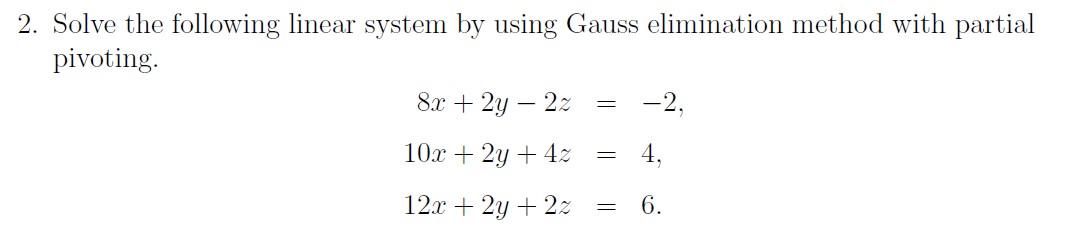 Solved 2. Solve the following linear system by using Gauss | Chegg.com