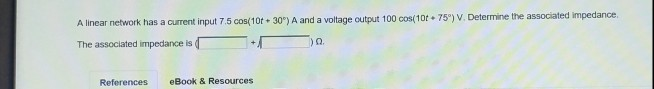 Solved A linear network has a arrent input 7.5 cos(10t·30°) | Chegg.com