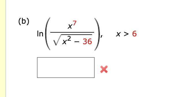 Solved (b) ln(x2−36x7),x>6 | Chegg.com