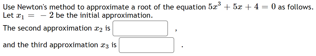 Solved Use Newton's method to approximate a root of the | Chegg.com