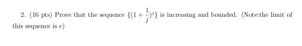 Solved 2. (16 pts) Prove that the sequence is increasing and | Chegg.com