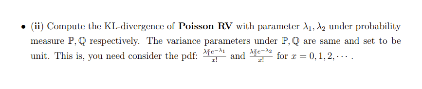Solved • (ii) Compute the KL-divergence of Poisson RV with | Chegg.com