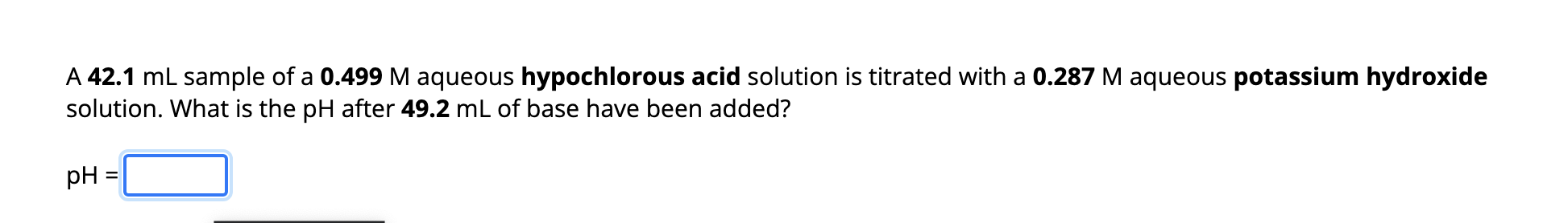 Solved A 42.1 mL ﻿sample of a 0.499M ﻿aqueous hypochlorous | Chegg.com