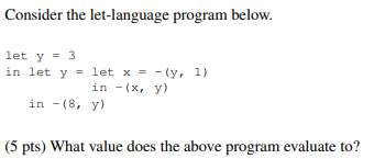 Solved Consider the let-language program below. let y=3 in | Chegg.com
