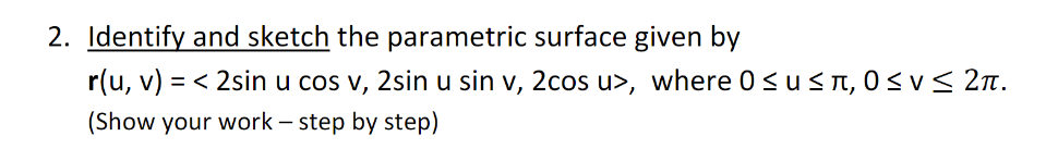Solved 2. Identify and sketch the parametric surface given | Chegg.com