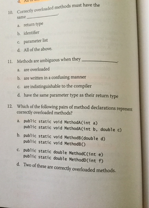 Solved 10. Correctly overloaded methods must have the same | Chegg.com