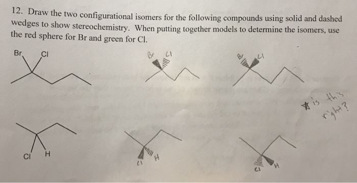 Solved 12. Draw the two configurational isomers for the | Chegg.com