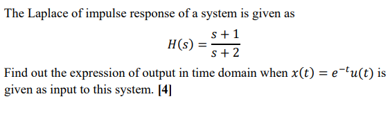 Solved The Laplace of impulse response of a system is given | Chegg.com