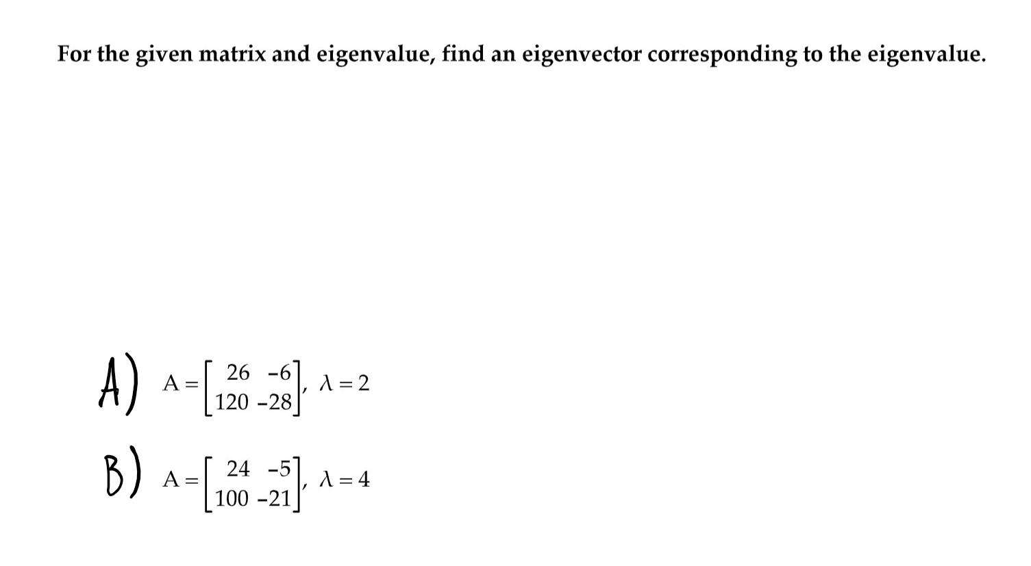 Solved For the given matrix and eigenvalue, find an | Chegg.com