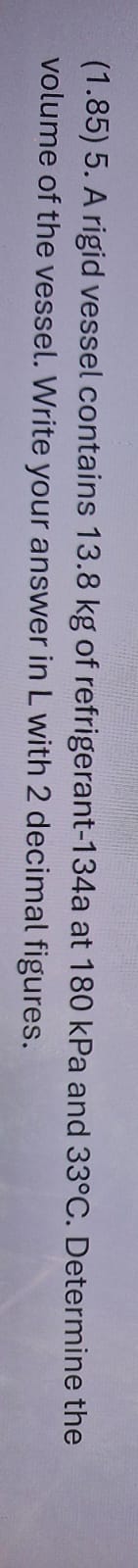 Solved (1.85) 5. ﻿A rigid vessel contains 13.8 ﻿kg of | Chegg.com