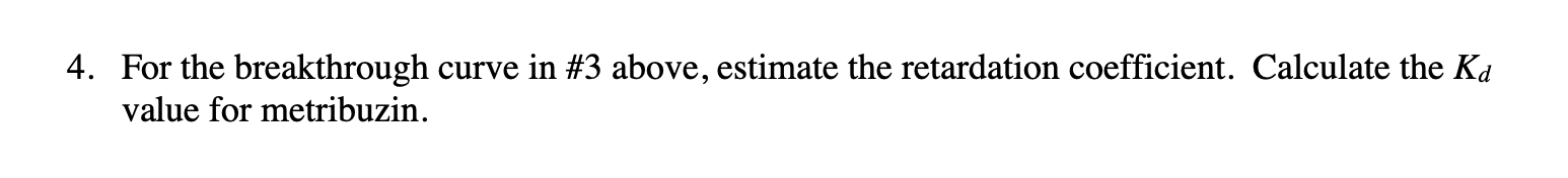 4. For the breakthrough curve in #3 above, estimate | Chegg.com