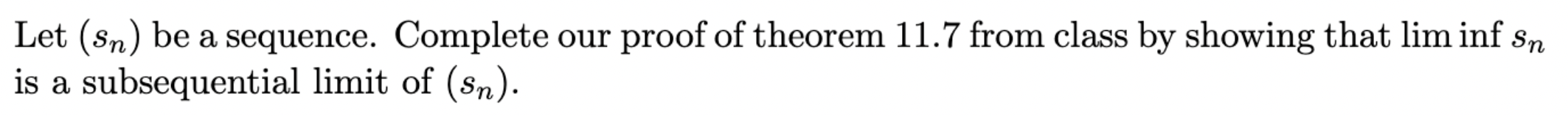 Let (sn) be a sequence. Complete our proof of theorem | Chegg.com