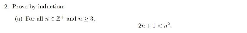 Solved 2. Prove by induction: (a) For all n∈Z+and n≥3, 2n+1 | Chegg.com