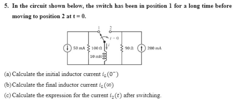 Solved 5. In the circuit shown below, the switch has been in | Chegg.com