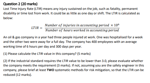 Solved Question 2 (20 marks) Lost Time Injury Rate (LTIR) | Chegg.com
