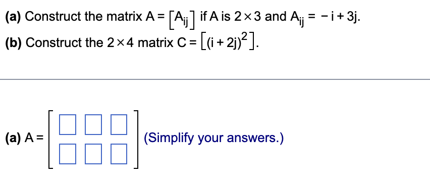 Solved (a) Construct the matrix A=[Aij] if A is 2×3 and | Chegg.com