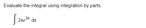 Solved Evaluate the integral using integration by parts. | Chegg.com
