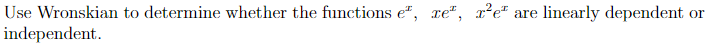 Solved Use Wronskian to determine whether the functions | Chegg.com
