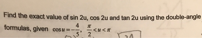 Solved Find the exact value of sin 2u, cos 2u and tan 2u | Chegg.com