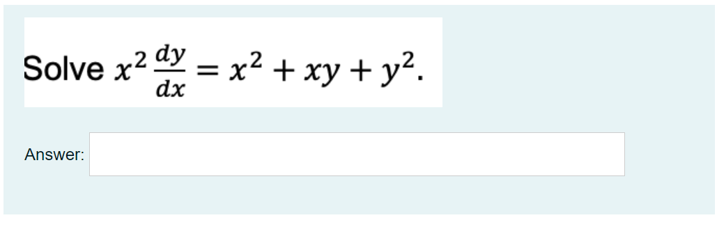 Solved Solve x2 dy = x2 + xy + y2. dx Answer: | Chegg.com