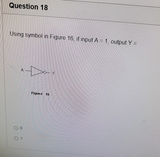 Solved Question 18 Using symbol in Figure 16, if input A = | Chegg.com